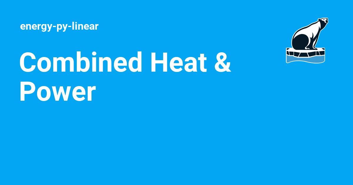 Combined Heat & Power - energy-py-linear Combined Heat & Power - energy-py-linear