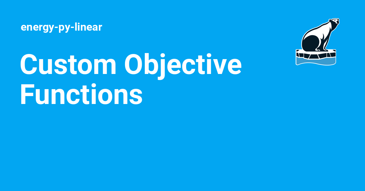 Custom Objective Functions - energy-py-linear
